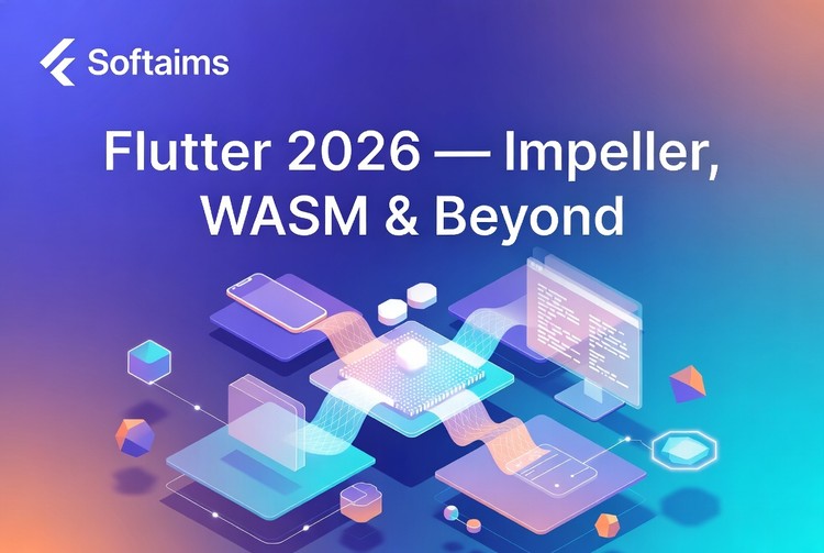 Flutter 2026: Impeller, WASM & Cross-Platform Features Guide